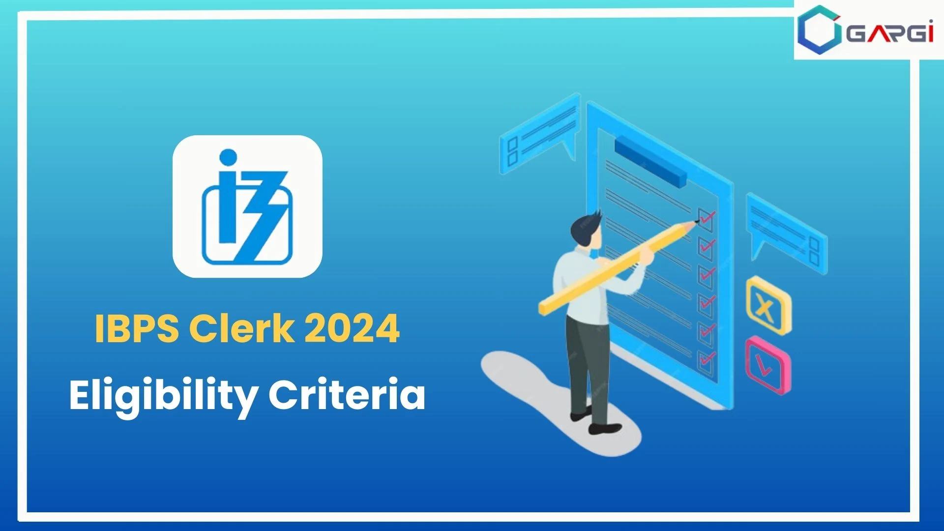 IBPS Clerk Eligibility Criteria 2024 - Important Check Points
